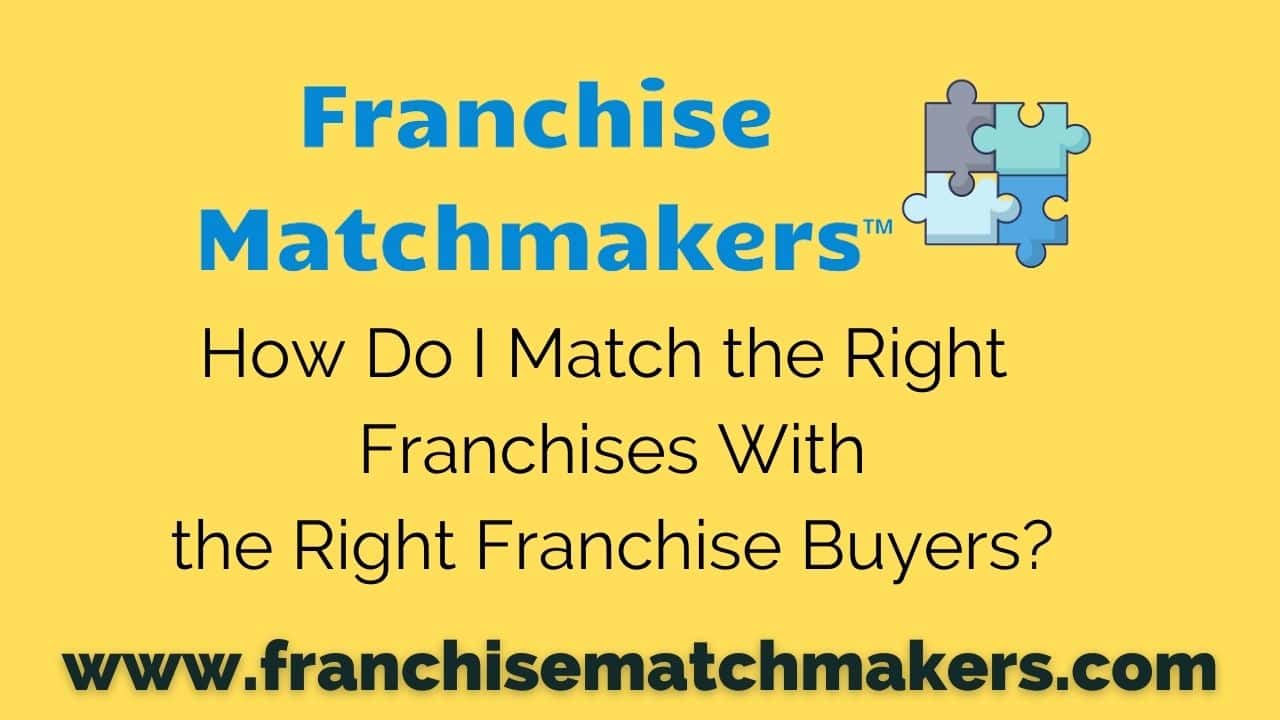 Matching Franchises and Buyers - Franchise Matchmakers